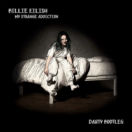 Stream Billie Eilish - My Strange Addiction (Darty Bootleg) by Darty ...