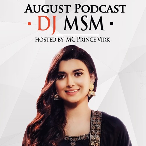 Stream August Podcast 2019 - DjMsM Hosted By: MC Prince Virk by DJ MSM ...