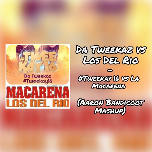 Stream Da Tweekaz Vs Los Del Rio - #Tweekay 16 vs La Macarena (Aaron ... Stream Da Tweekaz Vs Los Del Rio - #Tweekay 16 vs La Macarena (Aaron ...