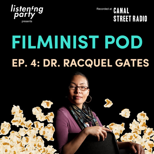 Stream Filminist Pod ep. 4 Dr. Racquel Gates by Filminist Pod | Listen ...