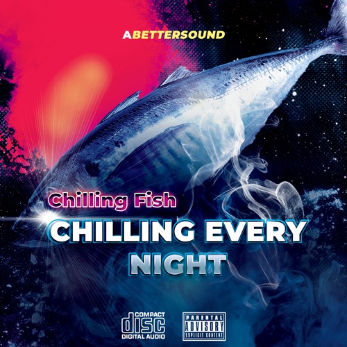 Stream Chilling Fish - Chilling Every Night by A Better Sound (record ...