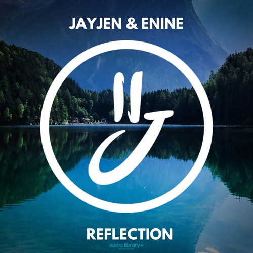 Stream Reflection - JayJen & Enine | Free Background Music | Audio ...