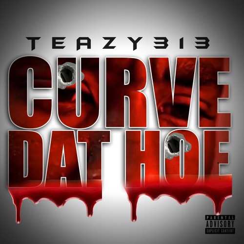 Stream Curve Dat Hoe by Teazy313 | Listen online for free on SoundCloud
