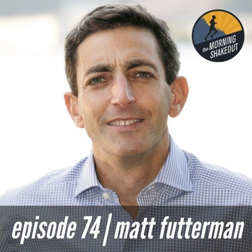 Stream episode Episode 74 | Matt Futterman by the morning shakeout ...