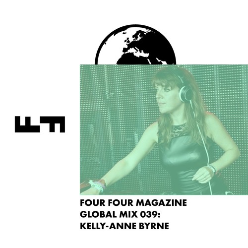 Stream Four Four Global Mix 039 - Kelly-Anne Byrne by Four Four ...