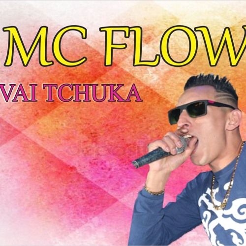 Stream MC FLOW VAI TCHUKA LANÇAMENTO 2020 by DFLOW / MC FLLOW | Listen ...