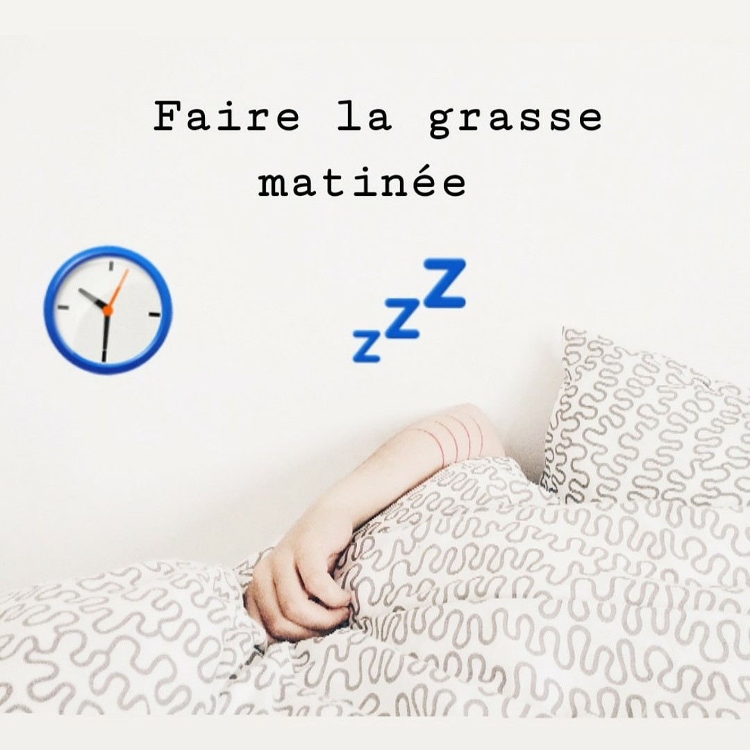 Stream episode French expression of the day: Faire la grasse matinée ...