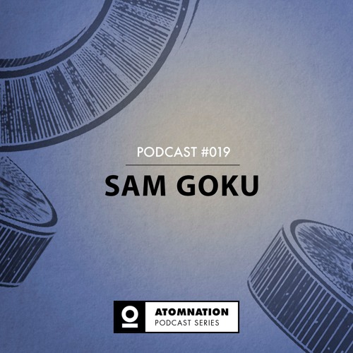 Stream Atomnation Podcast #019 - Sam Goku by Atomnation | Listen online ...