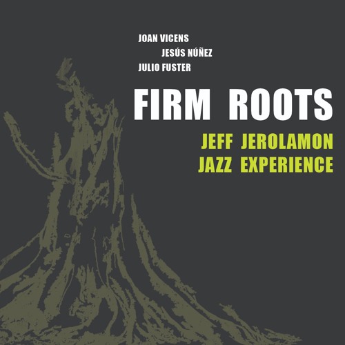 Stream Jeff Jerolamon Jazz Experience | Listen to Firm Roots playlist ...