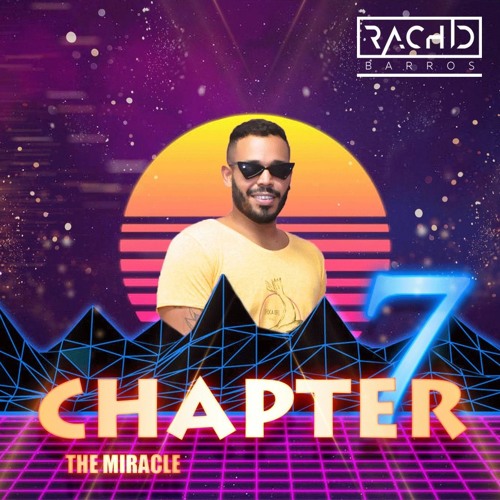 Stream CHAPTER 7, THE MIRACLE PODCAST - DJ RACHID BARROS by ...