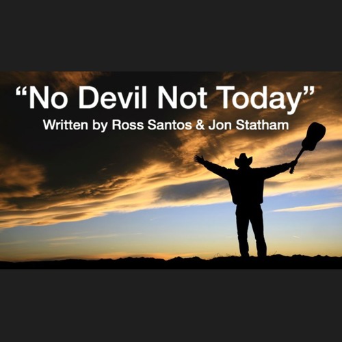 Stream "No Devil Not Today" written by Ross Santos & Jon Statham by ...