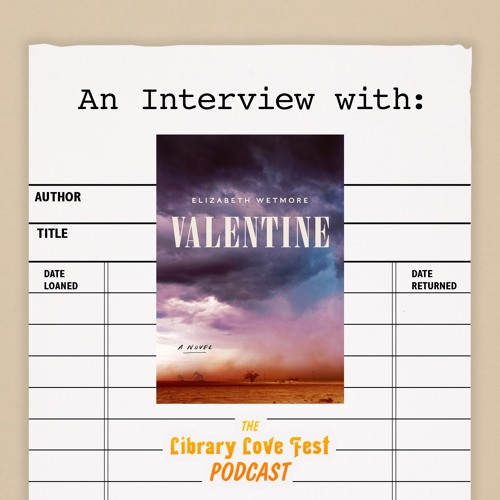 Stream episode An Interview with Elizabeth Wetmore, Author of VALENTINE ...