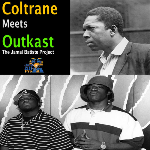 Stream Coltrane Meets Outkast (The Jamal Batiste Project) by Jam-All ...