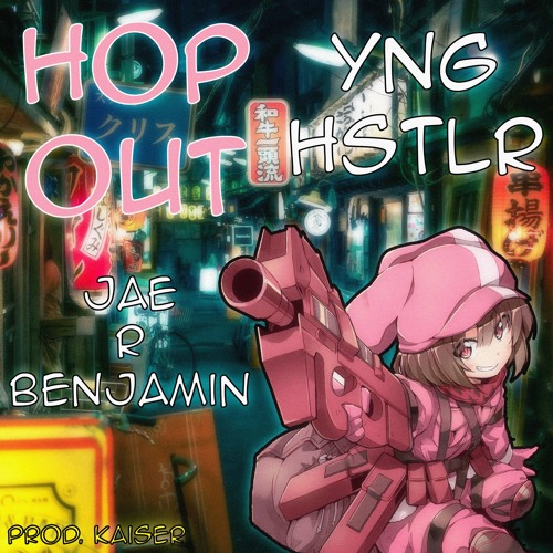 Stream Hop Out Ft. JAE R BENJAMIN (Prod. kaiser) by Yng Hstlr (IG ...