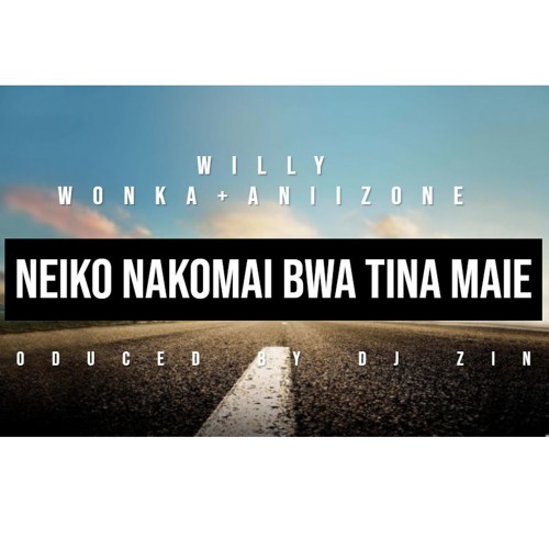Stream Neiko Nakomai Bwa Tina Maie - Willy Wonka+Aniizone by Kiribati ...