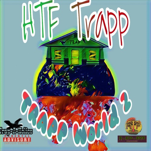 Stream HTF Trapp-Welcome To Trapp World 2(2019) by HTF TRAPP | Listen ...