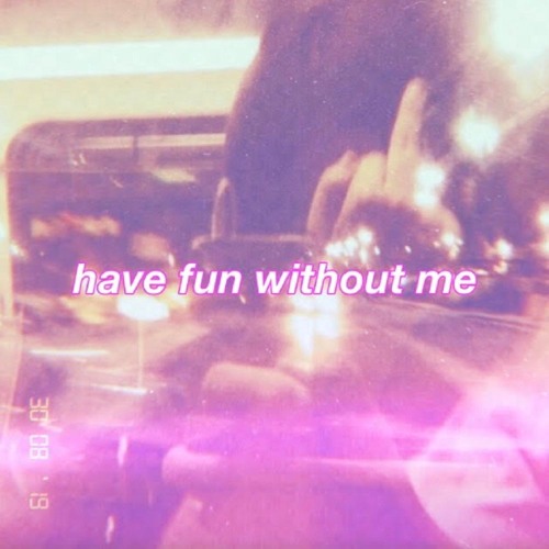 Stream have fun without me by witchxxlove | Listen online for free on ...
