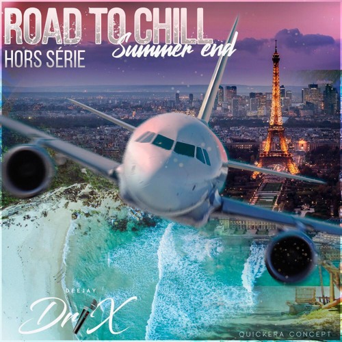 Stream Dj Drix - ROAD TO CHILL - HORS SERIE (Summer End) by Dj Drix 2e ...