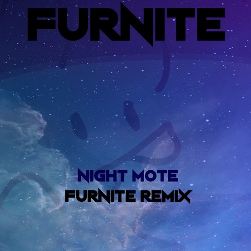 Stream BFB Night Mote (Furnite Remix) by Furnite | Listen online for ...