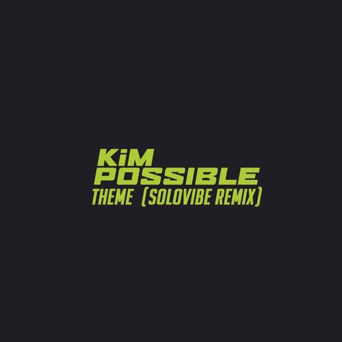 Stream Kim Possible Theme Remix by SOLOViBE | Listen online for free on ... Stream Kim Possible Theme Remix by SOLOViBE | Listen online for free on ...