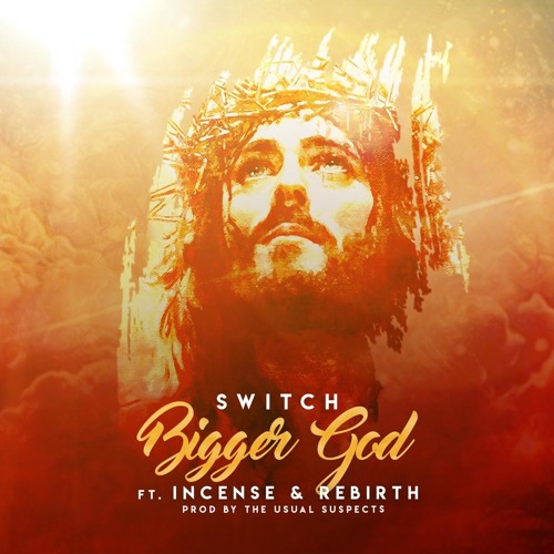 Stream Bigger God ft. @IncenseSA x @116Rebirth by rapperswitch | Listen ...