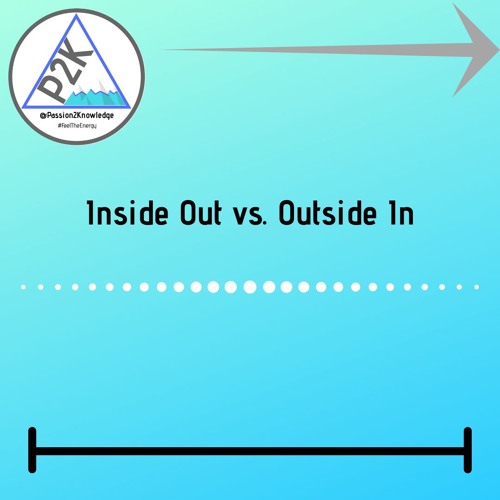 Stream Inside Out vs Outside In by Passion2Knowledge (P2K) | Listen ...