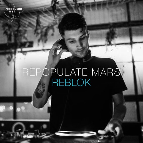 Stream Repopulate Mars Radio - Reblok by Repopulate Mars | Listen ...