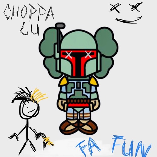 Stream Choppa Lu | Listen to Fa Fun playlist online for free on SoundCloud