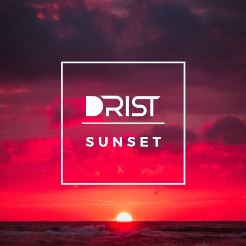 Stream Sunset by Drist | Listen online for free on SoundCloud