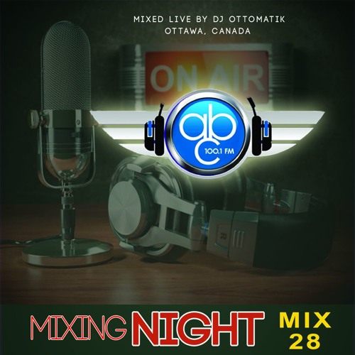 Stream MIXING NIGHT MIX 28 - 100.1 FM ABC by DJ Ottomatik | Listen ...
