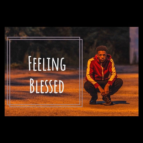 Stream Feeling Blessed by JaylenEB | Listen online for free on SoundCloud