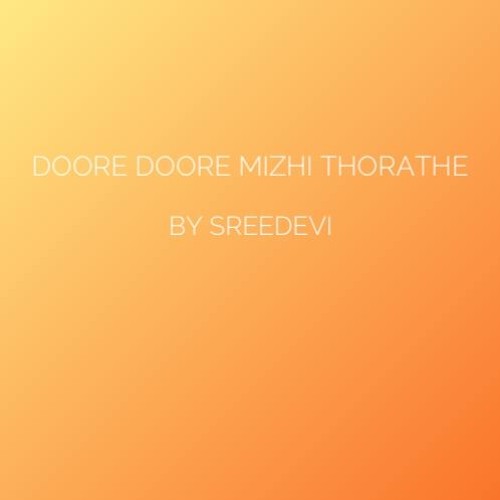 Stream Doore Doore Mizhi Thorathe by Sreedevi Manikyam | Listen online ...
