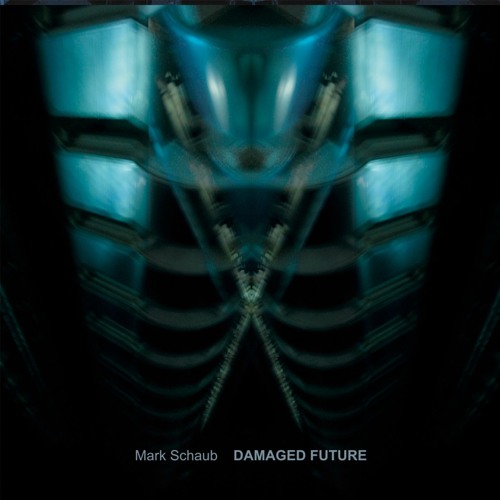 Stream MARK SCHAUB - DAMAGED FUTURE - 01 - A MOMENT OF SUDDEN AWARENESS ...