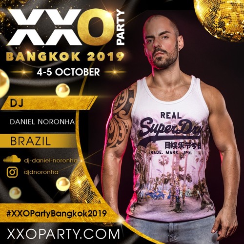 Stream DJ Daniel Noronha - XXO Party Bangkok 2019 by Dj/Producer Daniel ...