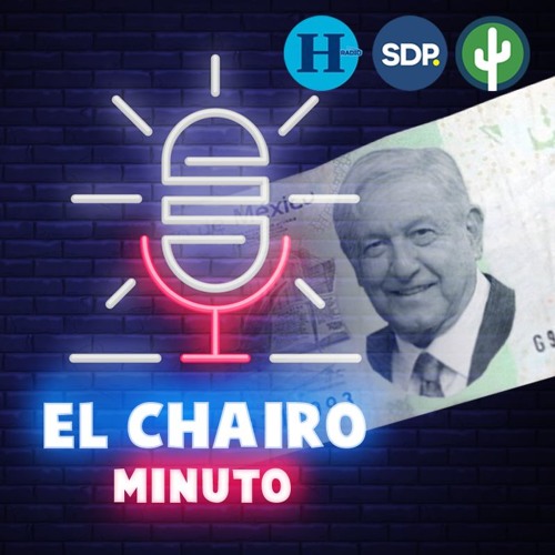 Stream El Chairo Minuto: El nuevo billullo de 200 AMLOlares by ...