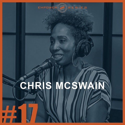 Stream episode Empower Series #17 - Chris McSwain by Empower Series ...
