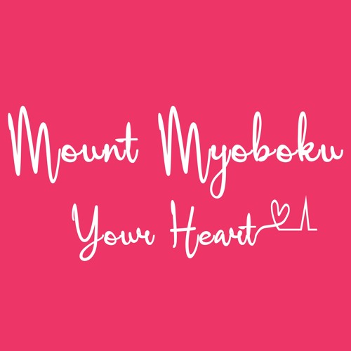 Stream your heart - mount myoboku by Mount Myoboku | Listen online for ...