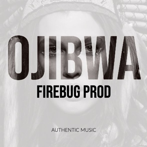 Stream Firebug prod - Ojibwa by FireBug | Listen online for free on ...