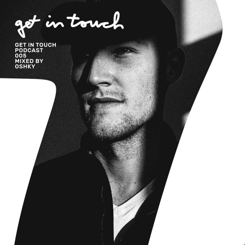 Stream #05 - OSHKY | GET IN TOUCH PODCAST by Get in touch | Listen ...
