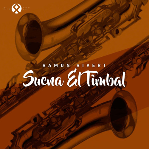 Stream Ramon Rivert - Suena El Timbal (Saxo Mix) by Ramon Rivert ...