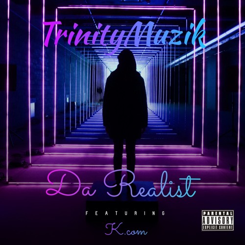 Stream Da Realist Ft. K.com by TrinityMuzik Group | Listen online for ...
