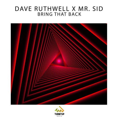 Stream Dave Ruthwell & Mr. Sid - Bring That Back 🔺 by TurnItUp Muzik ...