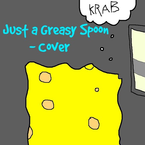 Stream Just A Greasy Spoon - Spongebob Cover by Christian Wanner ...