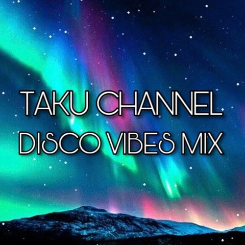 Stream TAKU CHANNEL [DISCO VIBES] by Dj Taku From Emperor | Listen ...