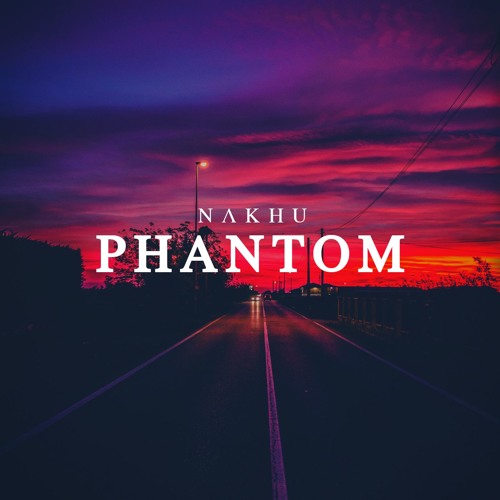 Stream Nakhu - Phantom by Nakhu | Listen online for free on SoundCloud