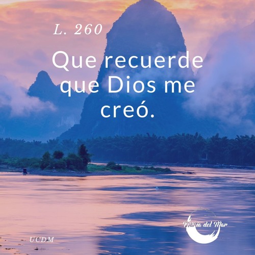 Stream Lección 260. Que recuerde que Dios me creó. by María del Mar ...