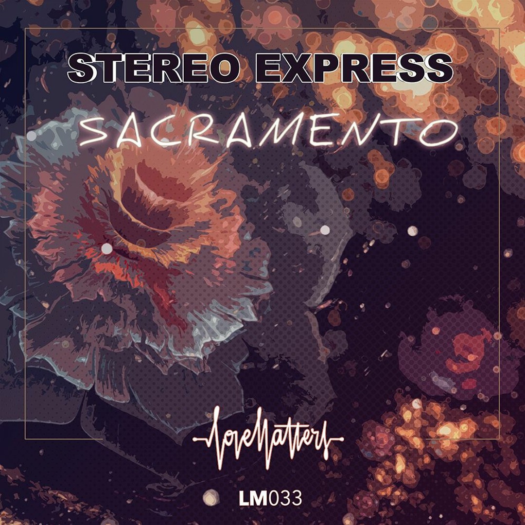 Stream Stereo Express - Sacramento (Original Mix) !! OUT NOW !! by ...