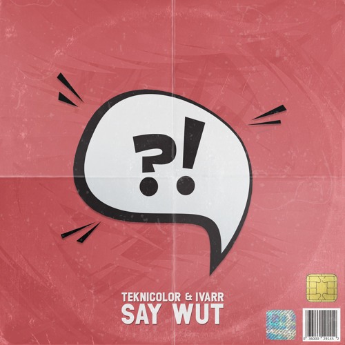 Stream Teknicolor & Ivarr - Say Wut by TEKNICOLOR | Listen online for free on SoundCloud