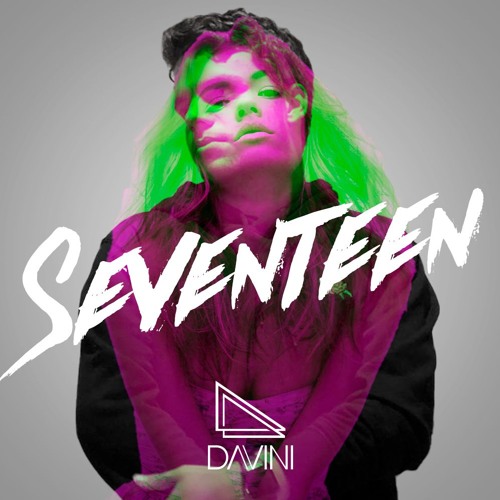 Stream Davini - Seventeen by Davini | Listen online for free on SoundCloud