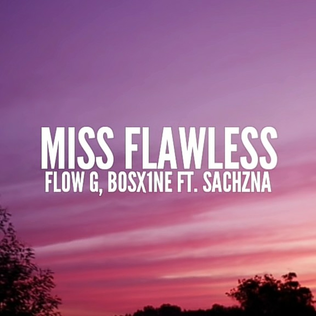 Stream Miss Flawless - Flow G, Bosx1ne ft. Sachzna (Lyrics).mp3 by Miel ...